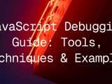 Javascript Debugging Guide Tools Techniques And Examples